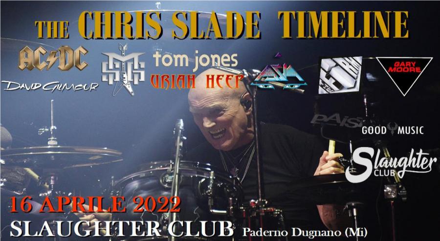 Event The Chris Slade Timeline - 16/04/2022 - Milano (Paderno Dugnano ...