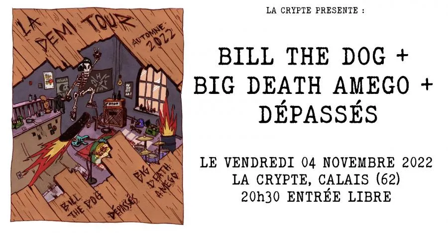 Bill The Dog + Big Death Amego + Dépassés - 04/11/2022 - Calais - La ...