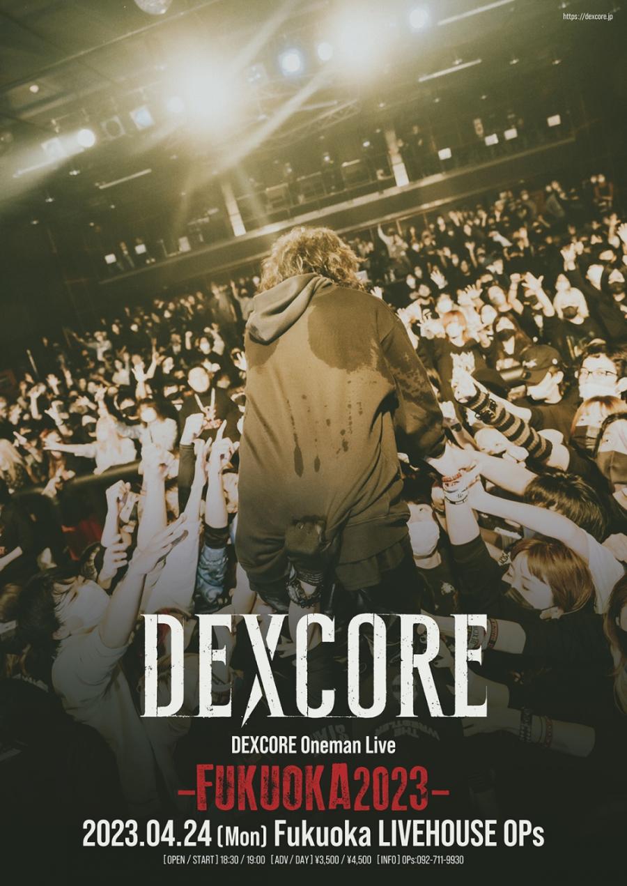 Dexcore Oneman Live -fukuoka2023- - 24/04/2023 - Fukuoka - Livehouse ...