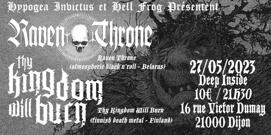 Raven Throne + Thy Kingdom Will Burn - 27/05/2023 - Dijon - Deep Inside ...