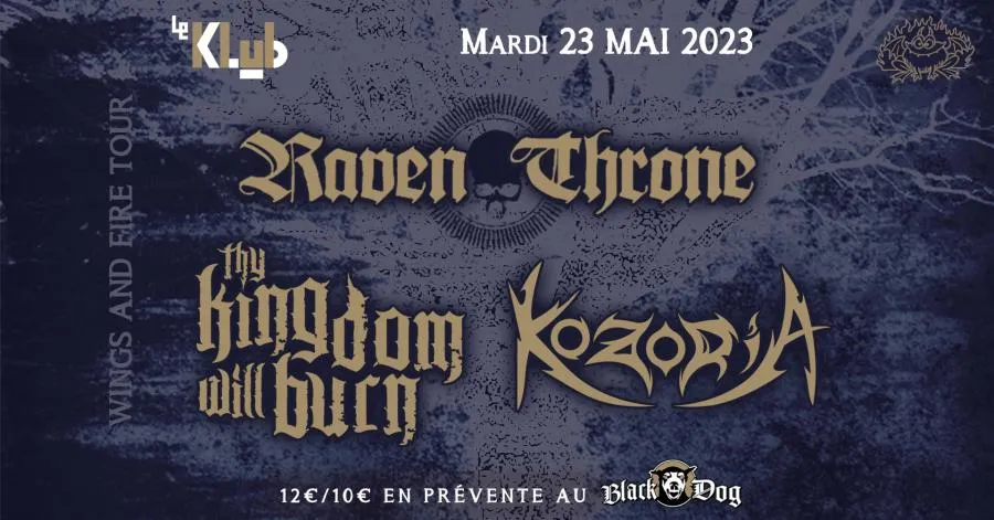 Raven Throne + Thy Kingdom Will Burn + Kozoria - 23/05/2023 - Paris ...
