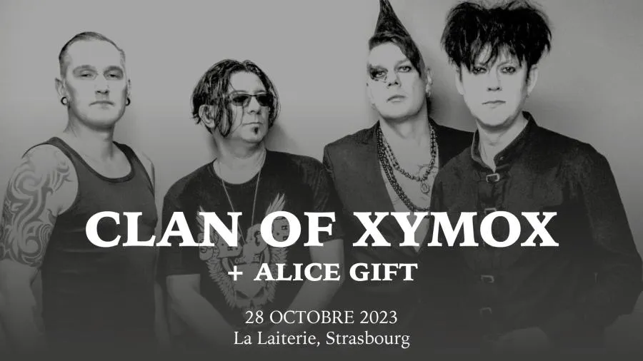 Clan Of Xymox + Alice Gift - 28/10/2023 - Strasbourg - La Laiterie ...