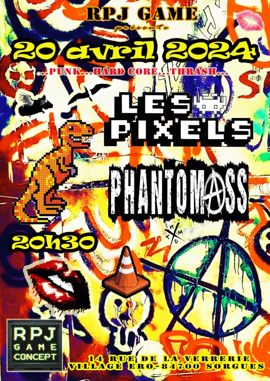 Phantom Ass Et Les Pixels - 20/04/2024 - Sorgues - RPJ GAME CONCEPT ...