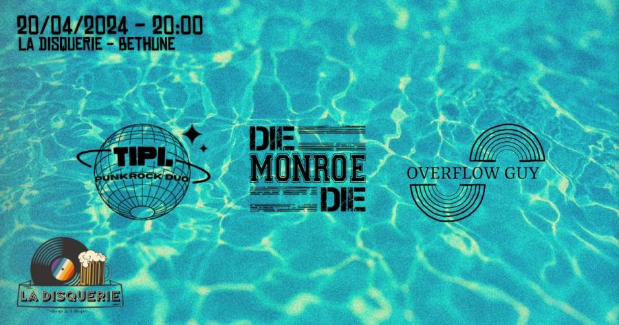 Die Monroe Die / Overflow Guy / Tipi - 20/04/2024 - Béthune - La ...